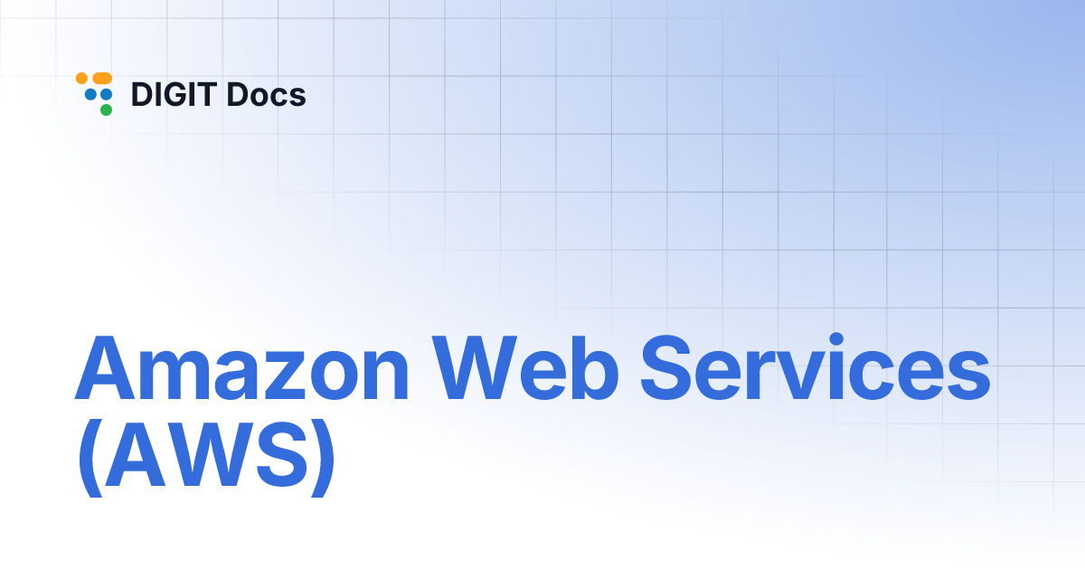 Amazon Web Services (AWS) | DIGIT Docs