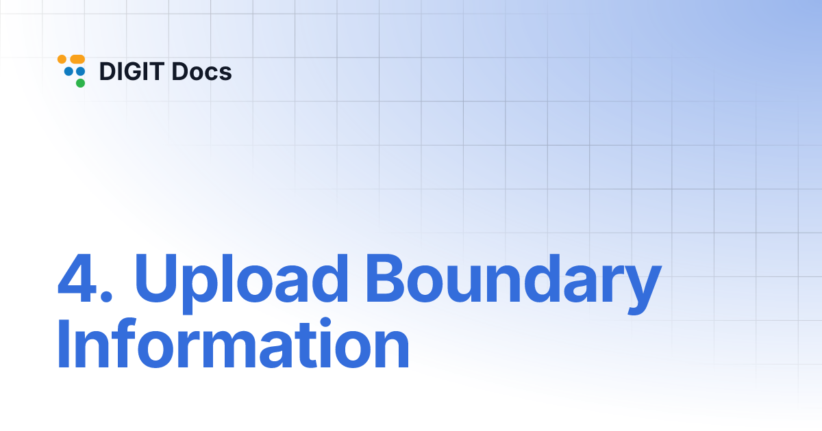 4. Upload Boundary Information | DIGIT Docs