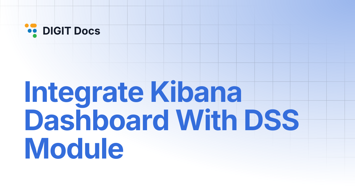 Integrate Kibana Dashboard With DSS Module | DIGIT Docs