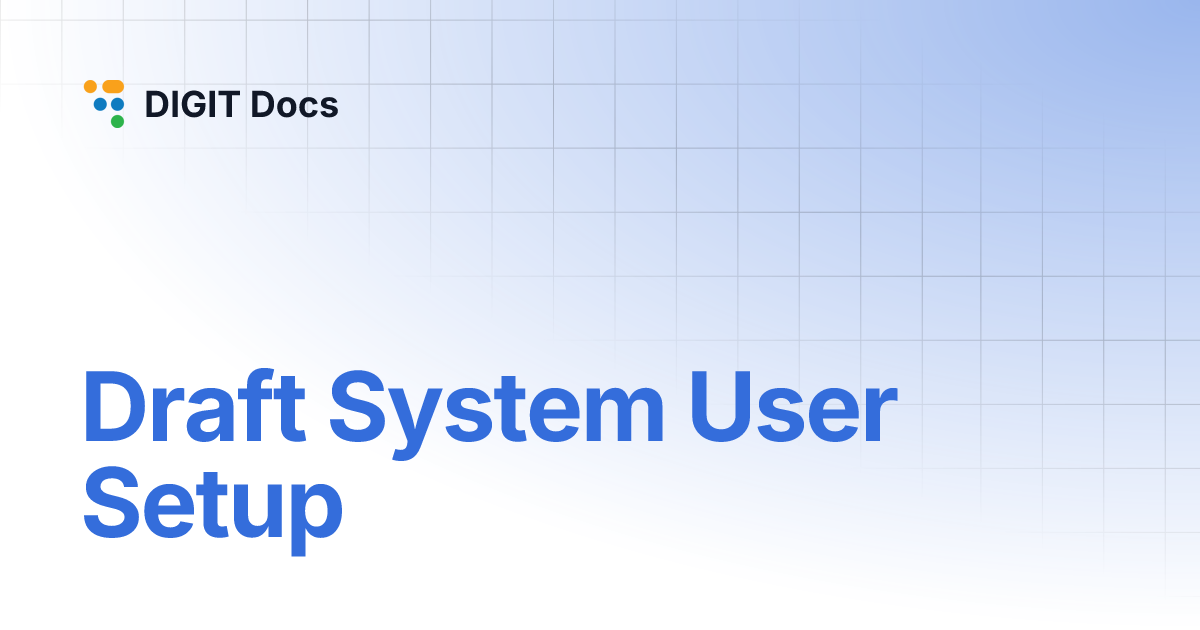Draft System User Setup | DIGIT Docs