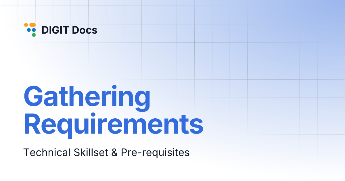 Gathering Requirements | v1.5 | DIGIT Docs