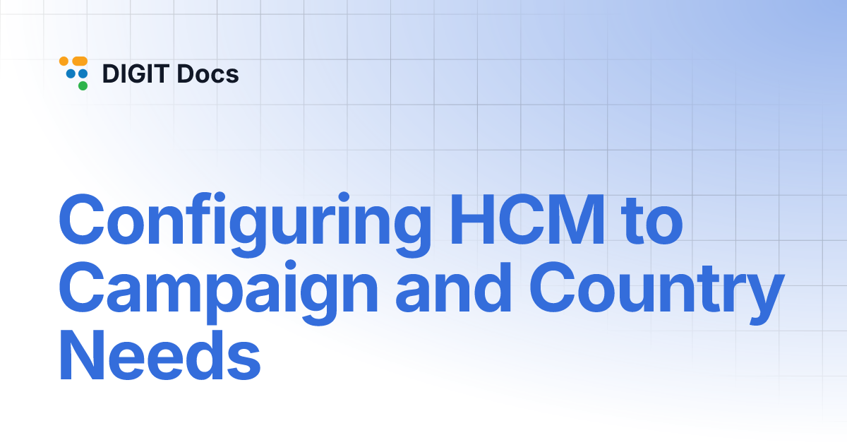 Configuring HCM to Campaign and Country Needs | DIGIT Docs