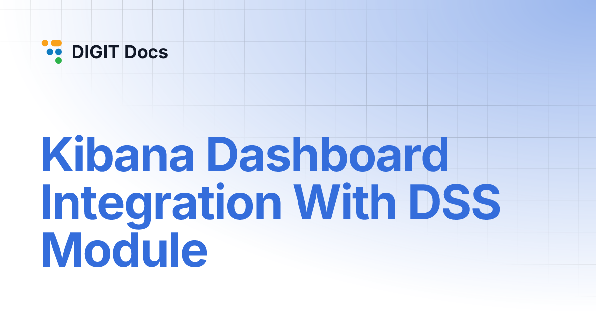 Kibana Dashboard Integration With DSS Module | v1.6 | DIGIT Docs