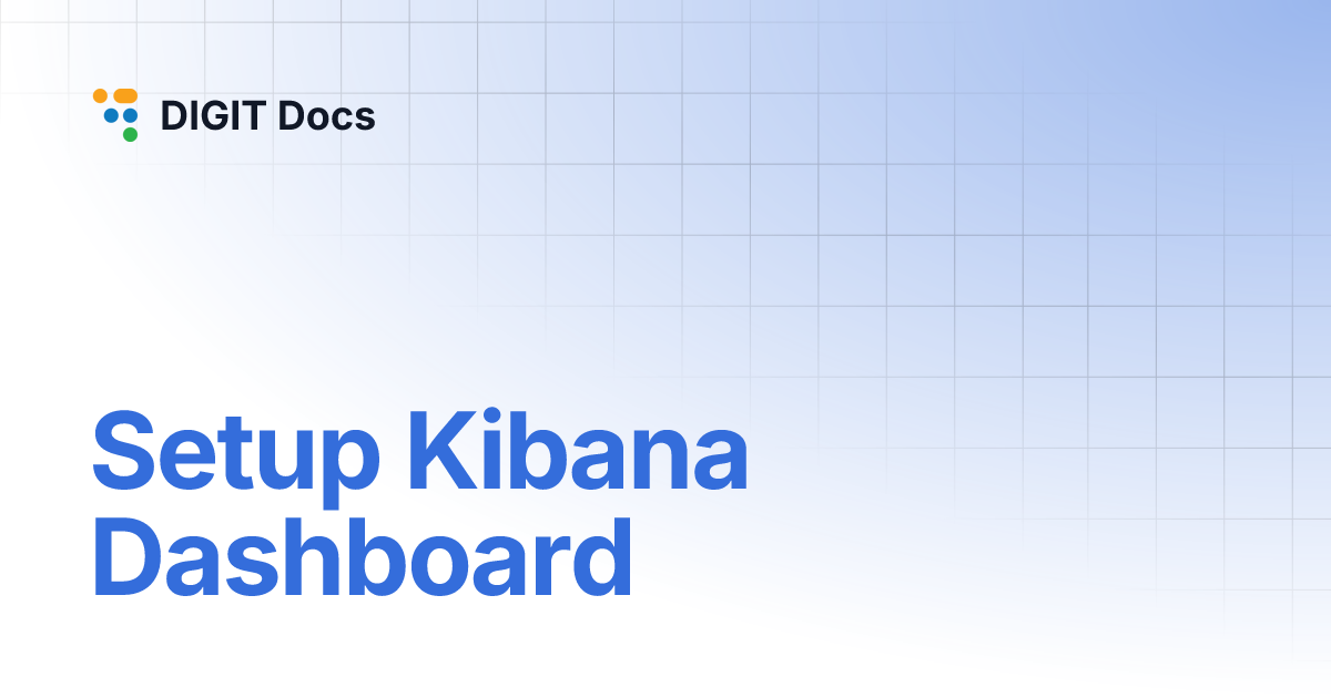 Setup Kibana Dashboard | DIGIT Docs