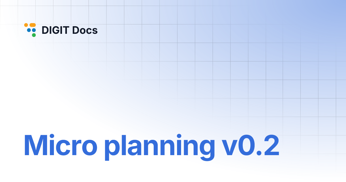 Micro planning v0.2 | DIGIT Docs
