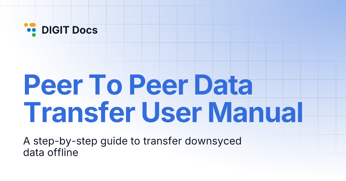 Peer To Peer Data Transfer User Manual | DIGIT Docs