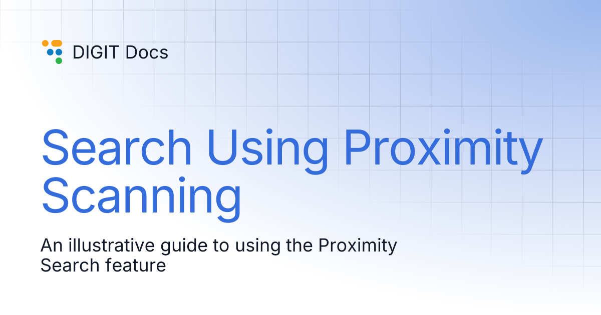 Search Using Proximity Scanning | DIGIT Docs