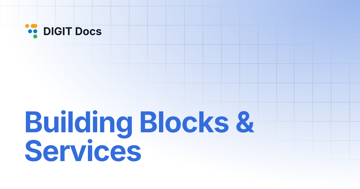 Building Blocks & Services | DIGIT Docs