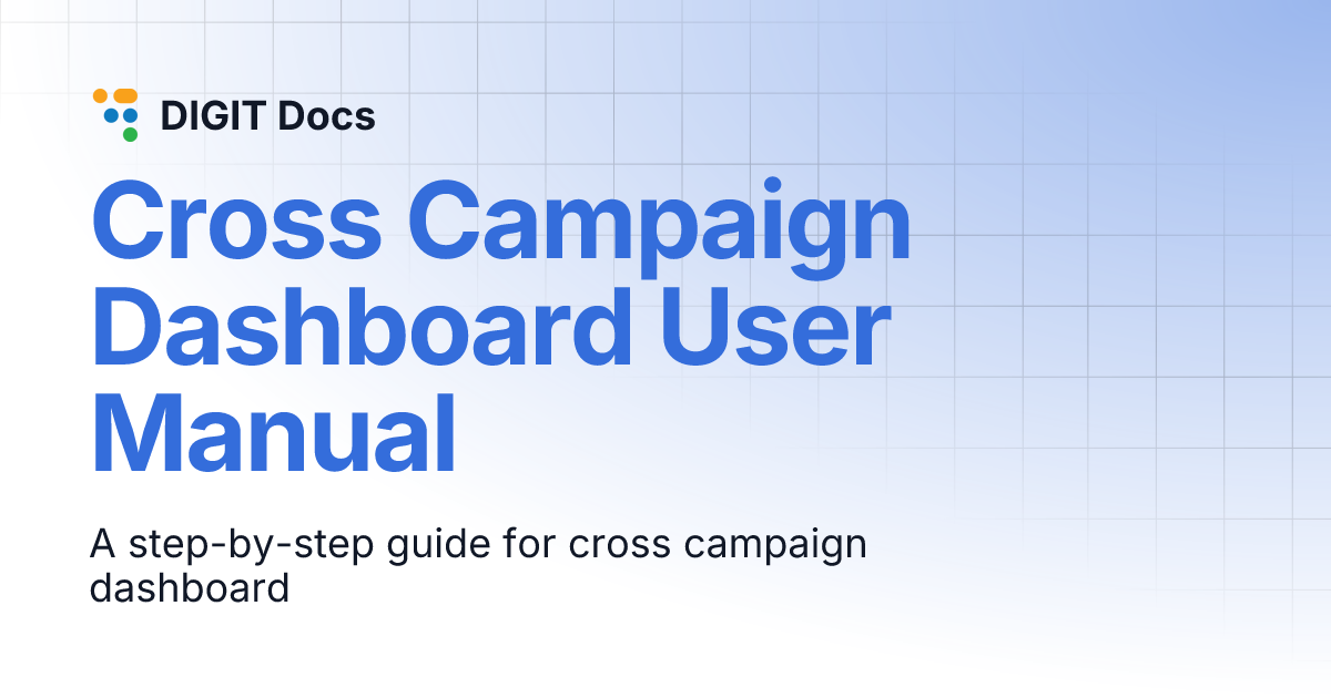 Cross Campaign Dashboard User Manual | DIGIT Docs