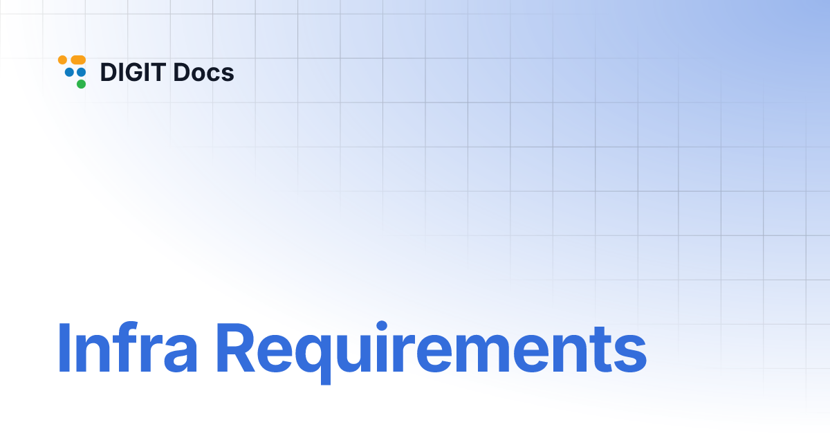 Infra Requirements | v2.7 | DIGIT Docs