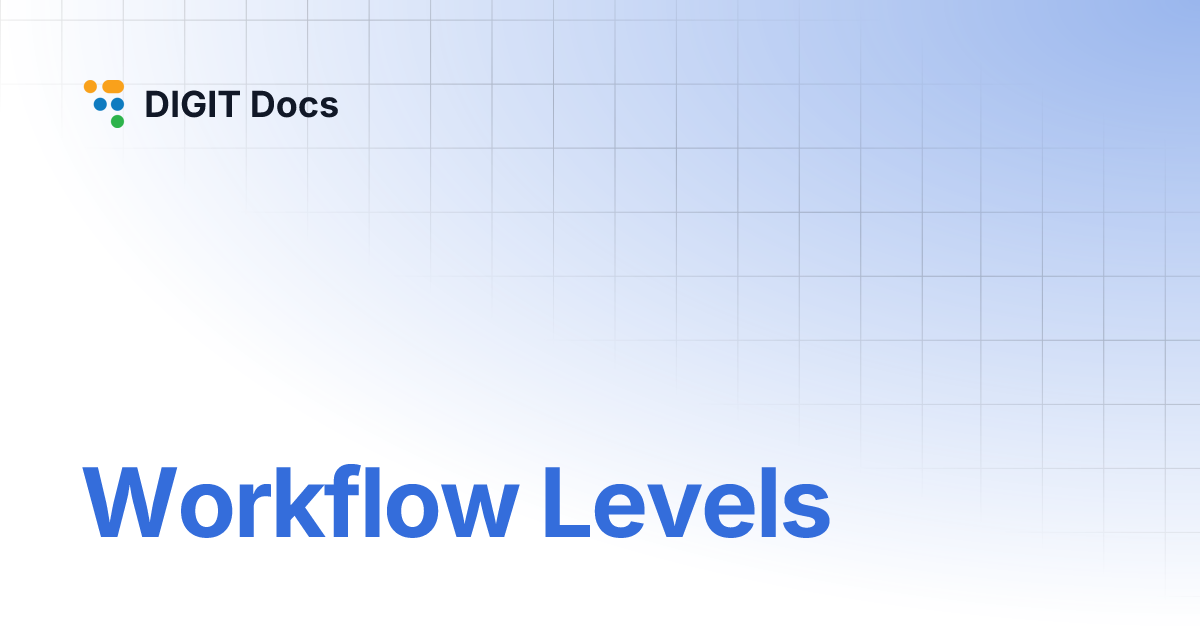 Workflow Levels | DIGIT Docs