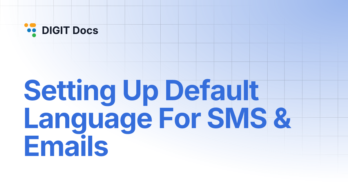 Setting Up Default Language For SMS & Emails | DIGIT Docs
