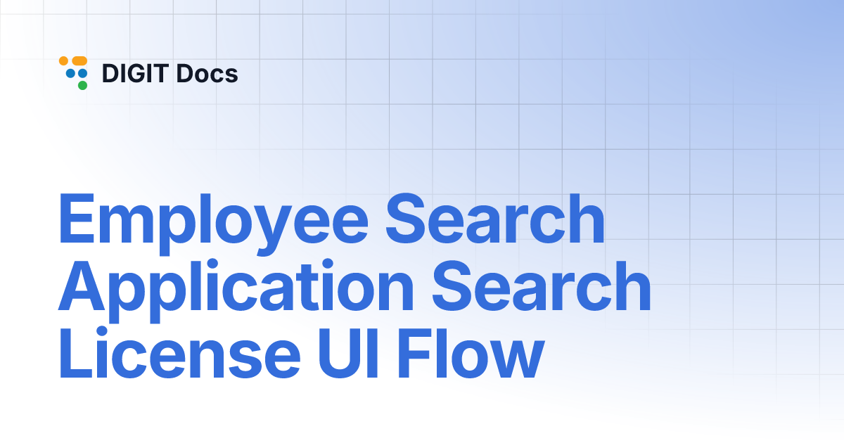 Employee Search Application Search License UI Flow | DIGIT Docs