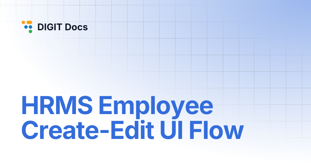 HRMS Employee Create-Edit UI Flow | LG-v2.8 | DIGIT Docs