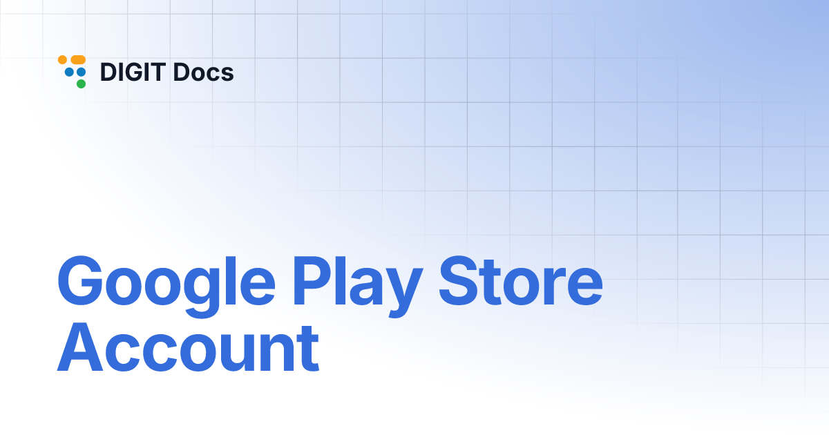Google Play Store Account | DIGIT Docs