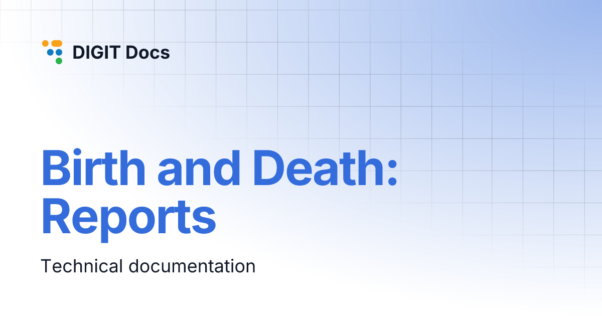 Birth and Death: Reports | v2.8 | DIGIT Docs