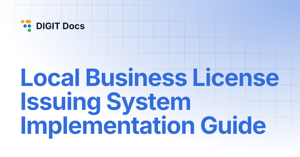 Local Business License Issuing System Implementation Guide | DIGIT Docs