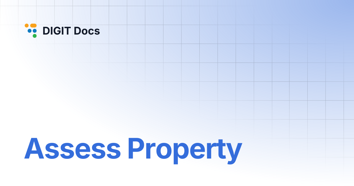 Assess Property | DIGIT Docs