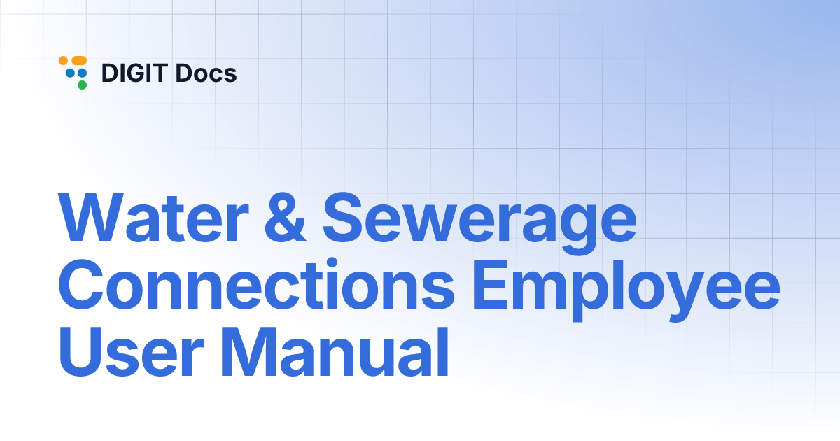 Water & Sewerage Connections Employee User Manual | DIGIT Docs