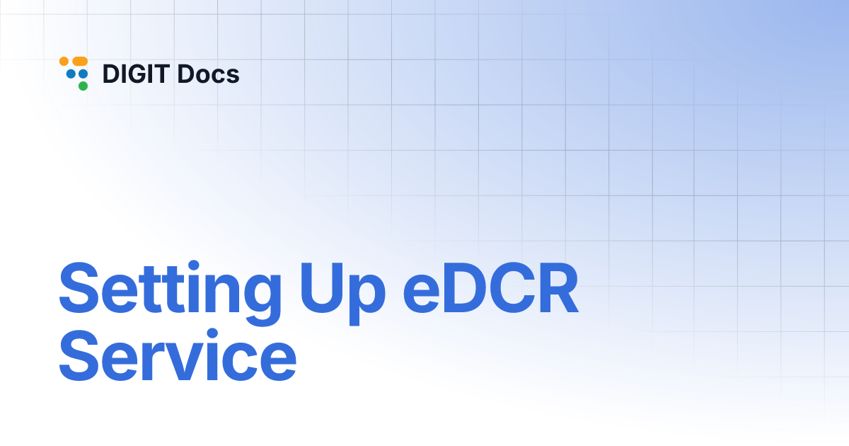 Setting Up eDCR Service | DIGIT Docs