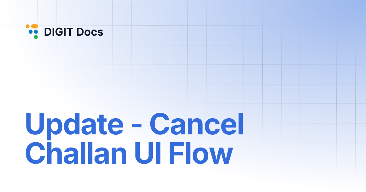 Update - Cancel Challan UI Flow | DIGIT Docs