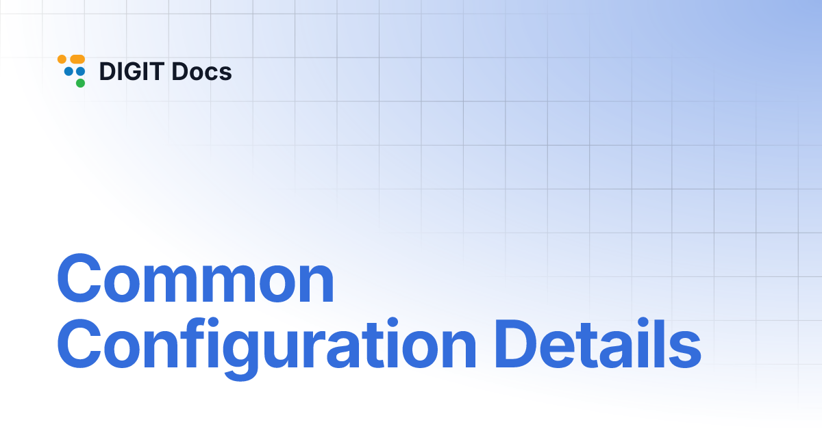 Common Configuration Details | DIGIT Docs