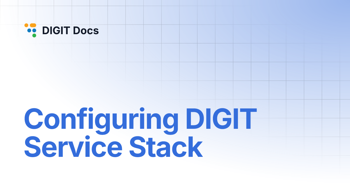 Configuring DIGIT Service Stack | DIGIT Docs