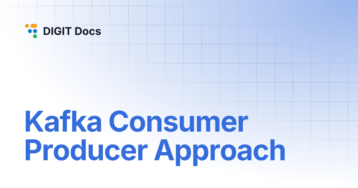 Kafka Consumer Producer Approach | DIGIT Docs