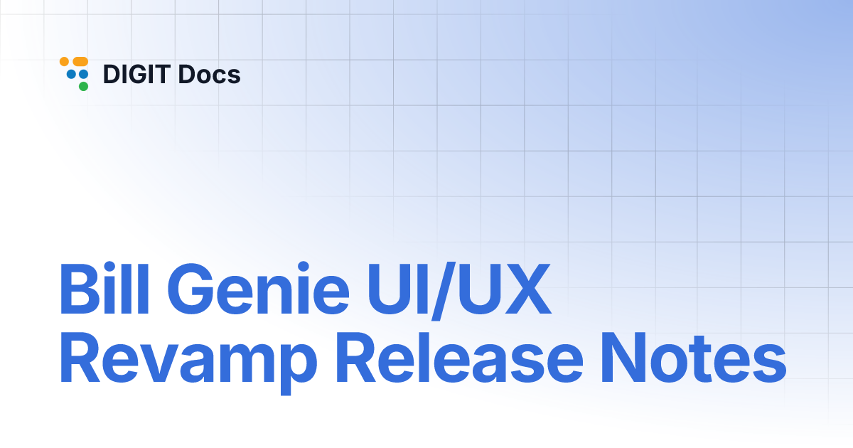 Bill Genie UI/UX Revamp Release Notes | DIGIT Docs