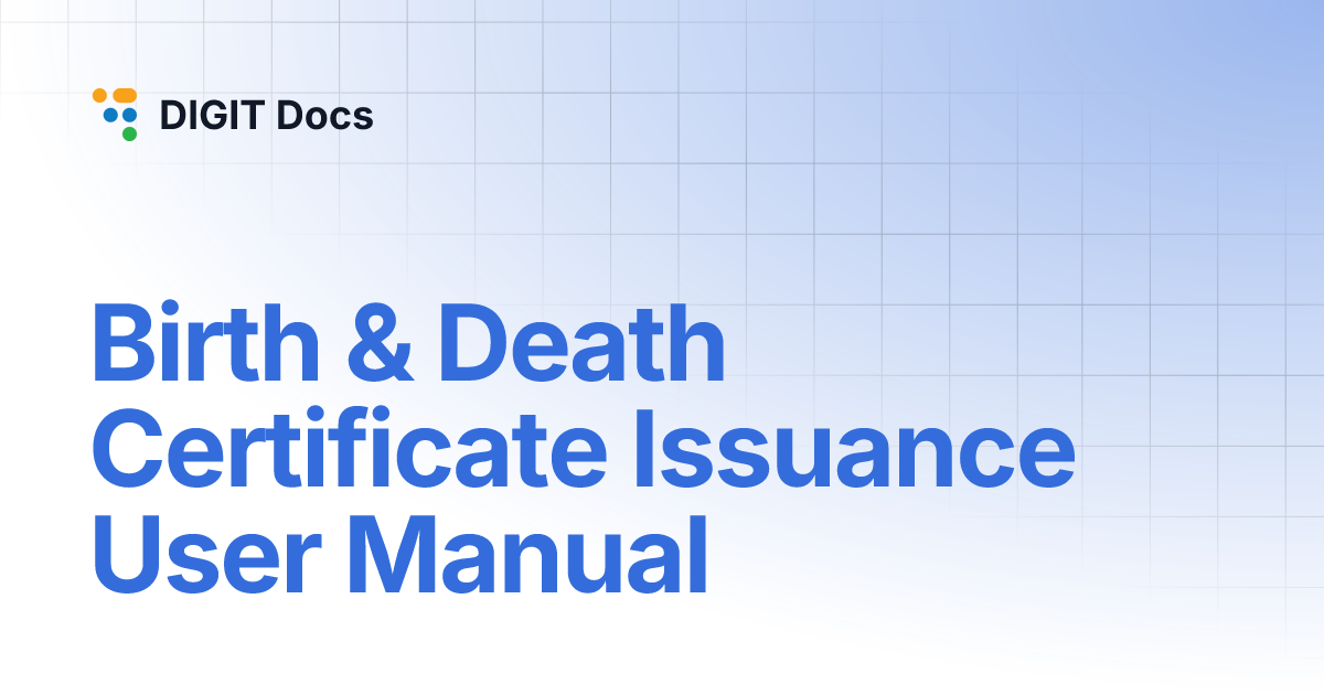 Birth & Death Certificate Issuance User Manual | DIGIT Docs