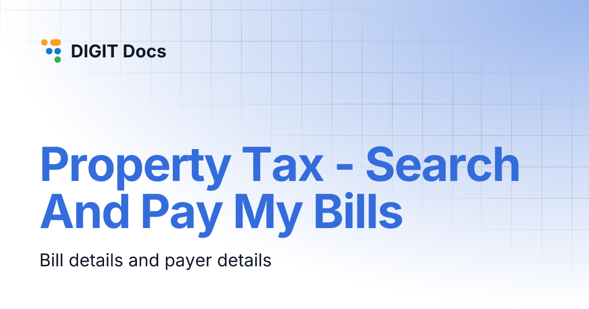Property Tax - Search And Pay My Bills | DIGIT Docs