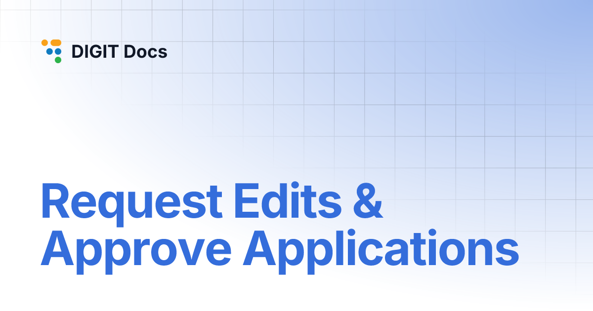 Request Edits & Approve Applications | DIGIT Docs