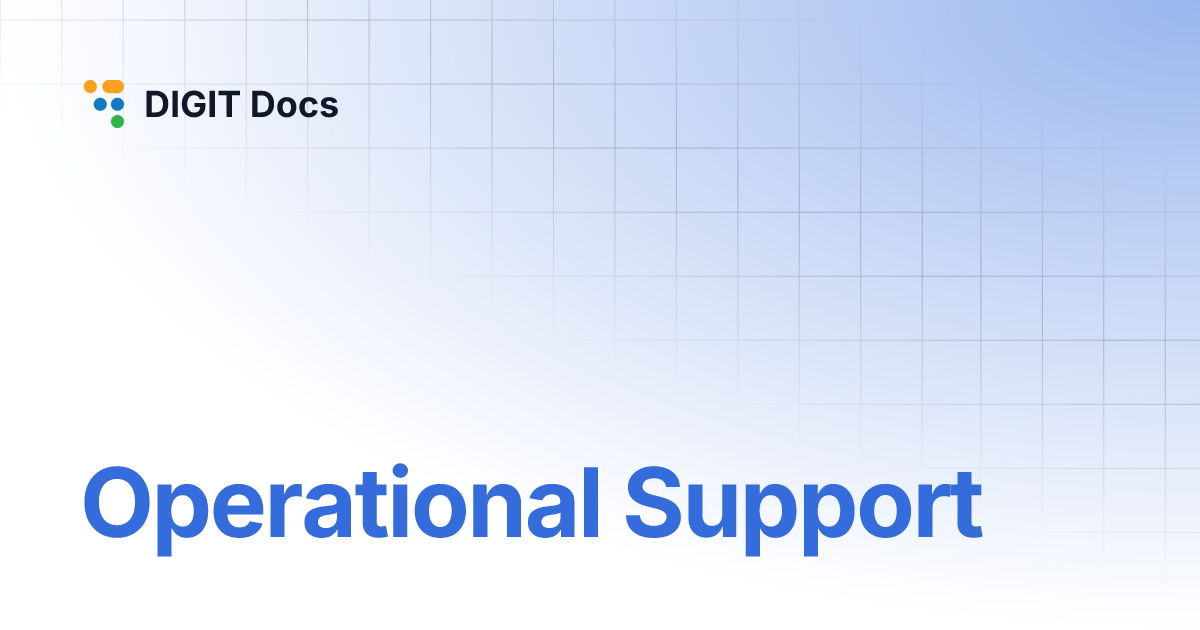 Operational Support | DIGIT Docs