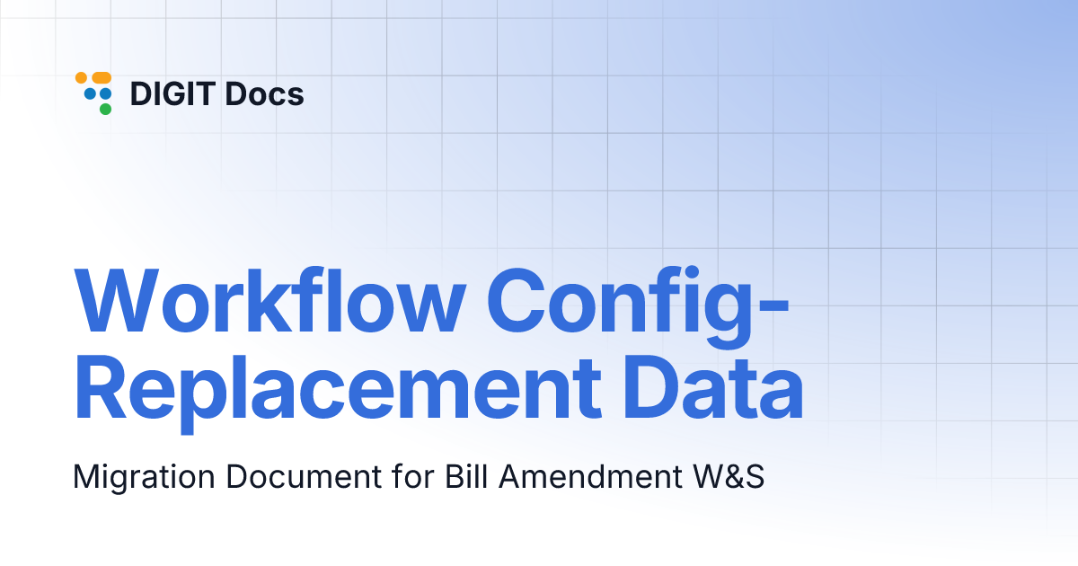 Workflow Config-Replacement Data | DIGIT Docs