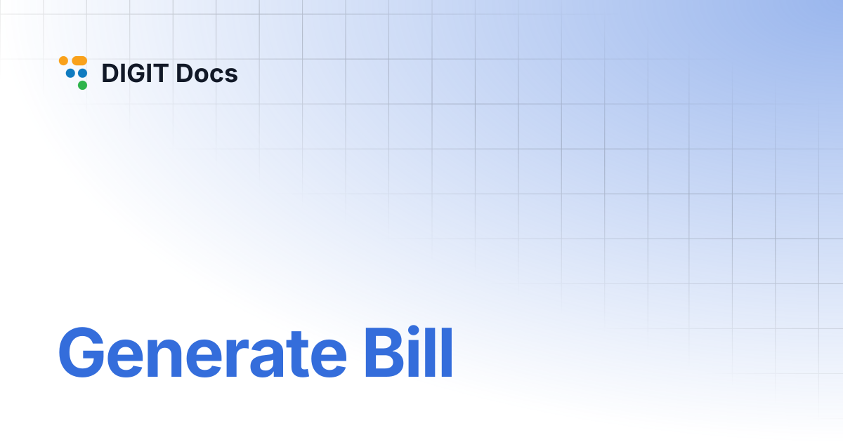 Generate Bill | DIGIT Docs