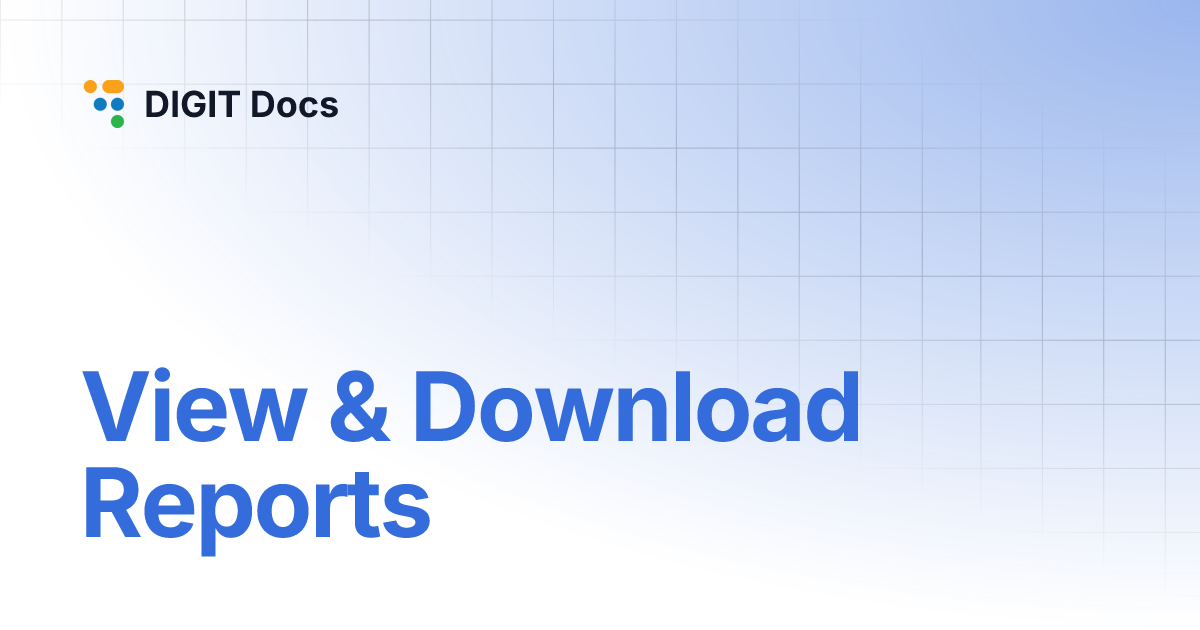 View & Download Reports | DIGIT Docs