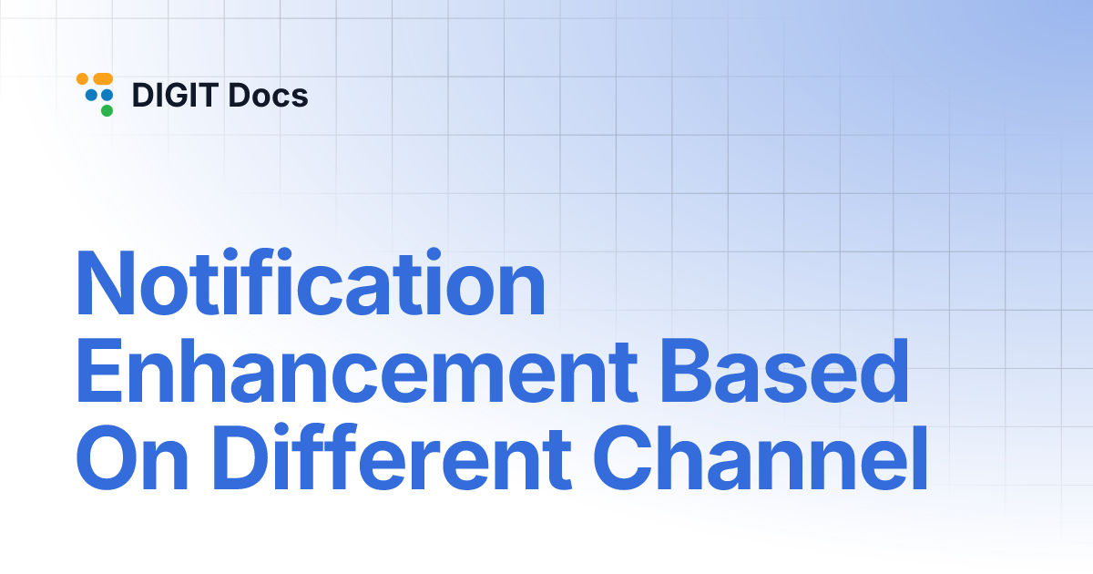 Notification Enhancement Based On Different Channel | DIGIT Docs