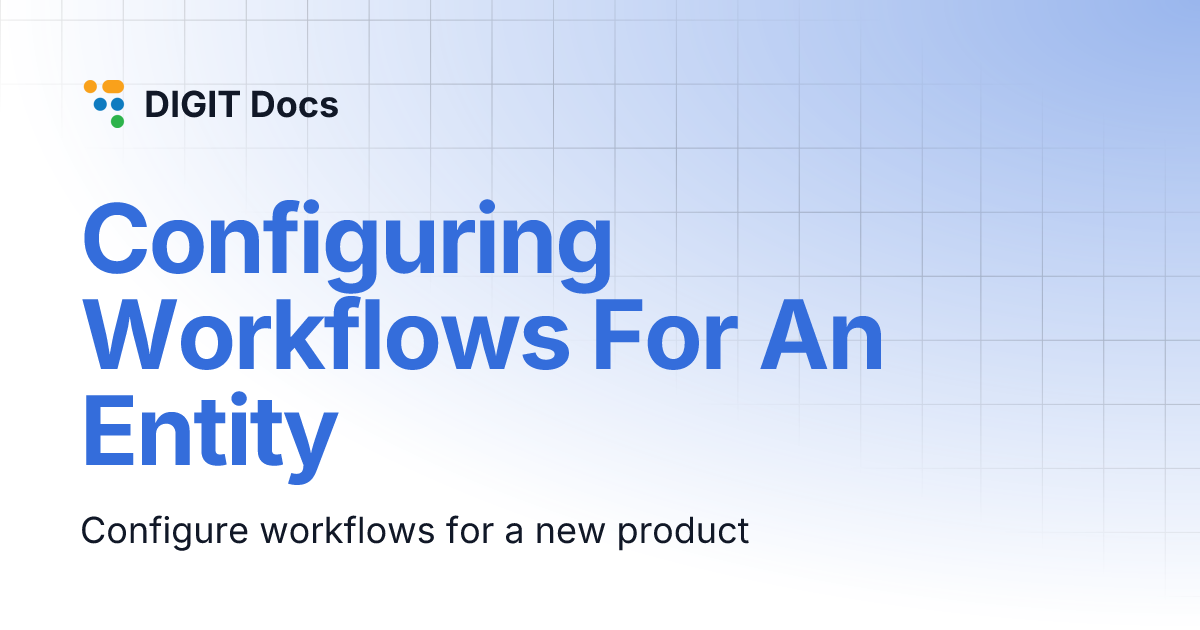 Configuring Workflows For An Entity | DIGIT Docs