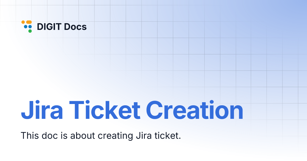 Jira Ticket Creation | DIGIT Docs