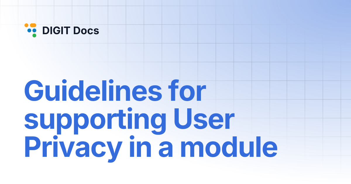 Guidelines for supporting User Privacy in a module | DIGIT Docs