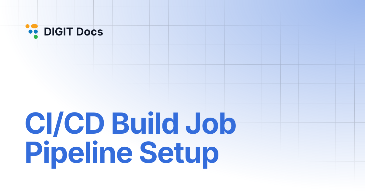 CI/CD Build Job Pipeline Setup | DIGIT Docs