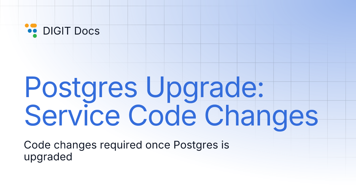 Postgres Upgrade: Service Code Changes | DIGIT Docs