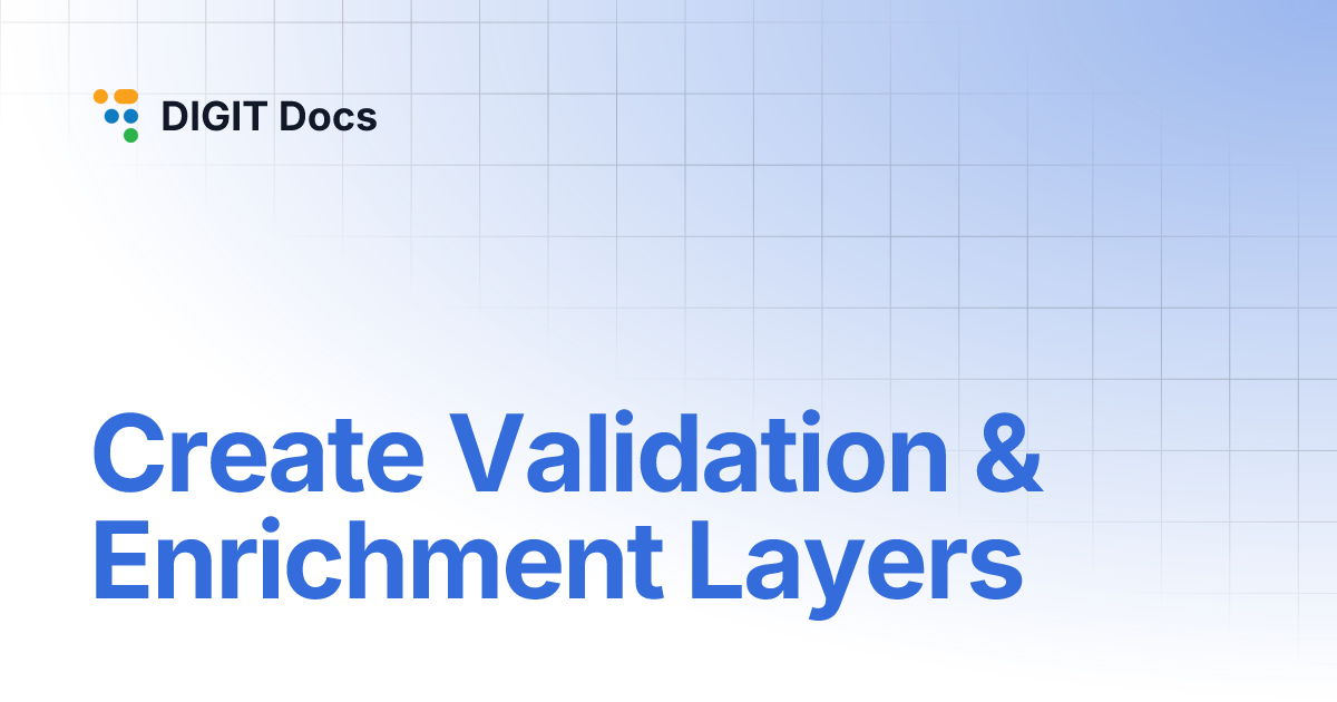 Create Validation & Enrichment Layers | DIGIT Docs