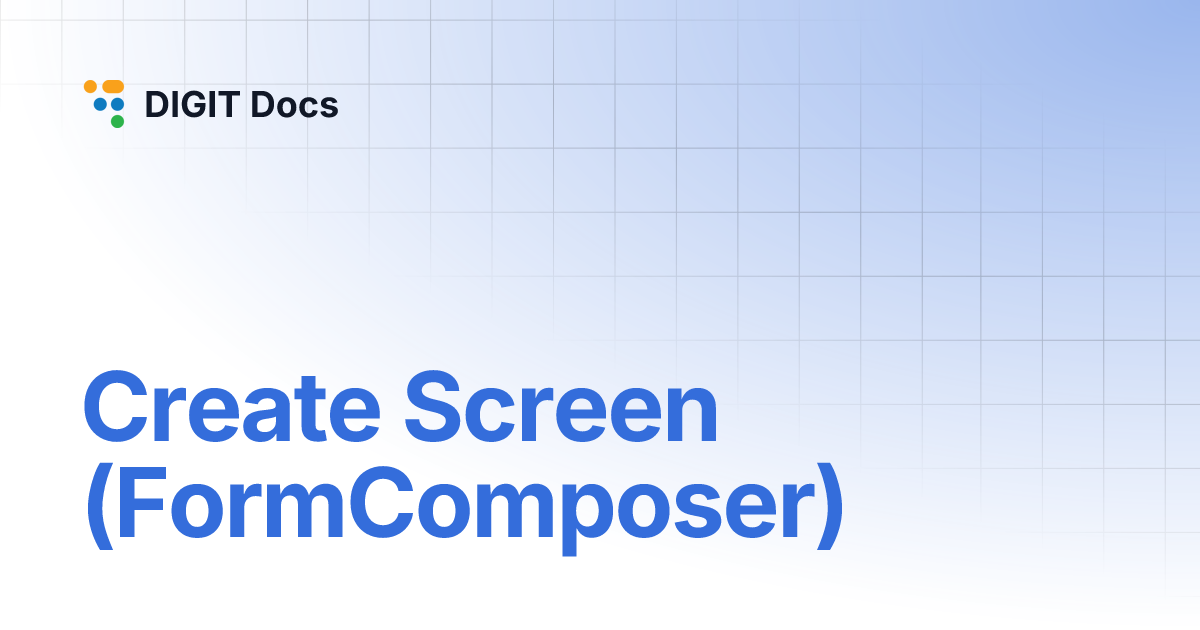 Create Screen (FormComposer) | DIGIT Docs