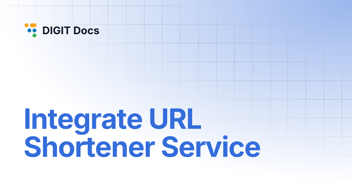 Integrate URL Shortener Service | DIGIT Docs