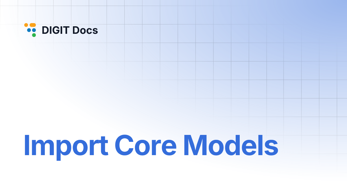 Import Core Models | DIGIT Docs