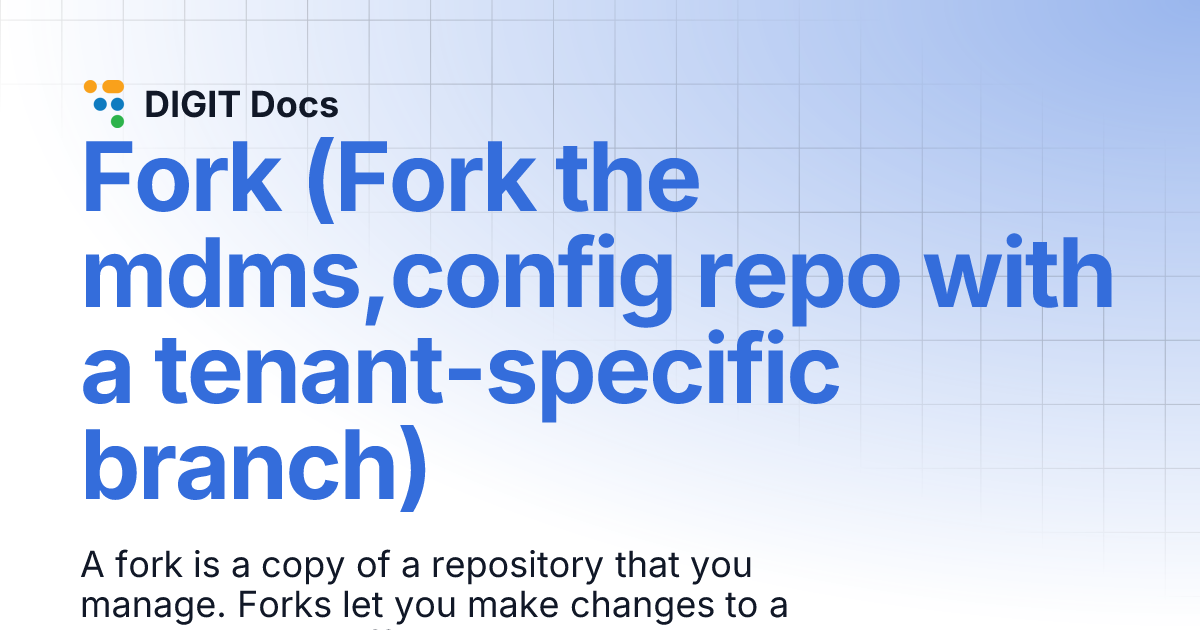 Fork (Fork the mdms,config repo with a tenant-specific branch) | DIGIT Docs