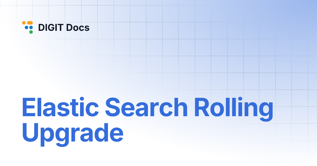 Elastic Search Rolling Upgrade | DIGIT Docs