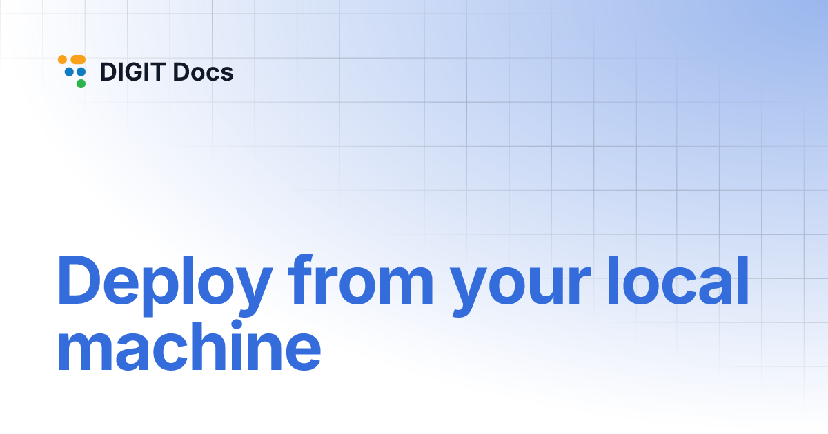 Deploy from your local machine | DIGIT Docs