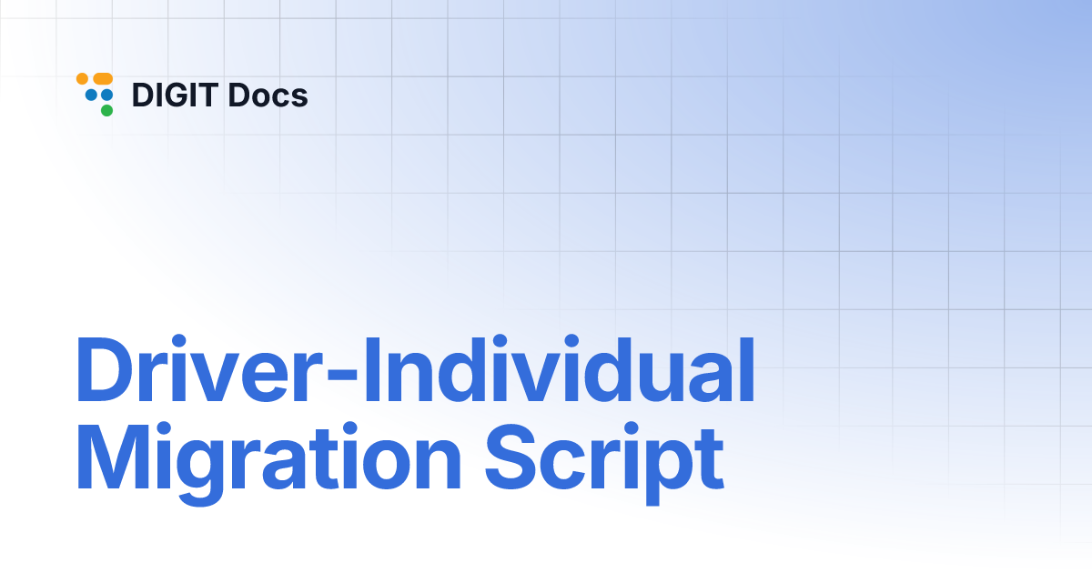 Driver-Individual Migration Script | DIGIT Docs